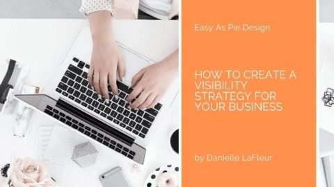 How to create a Visibility Strategy for Your Business | Easy as Pie Design
